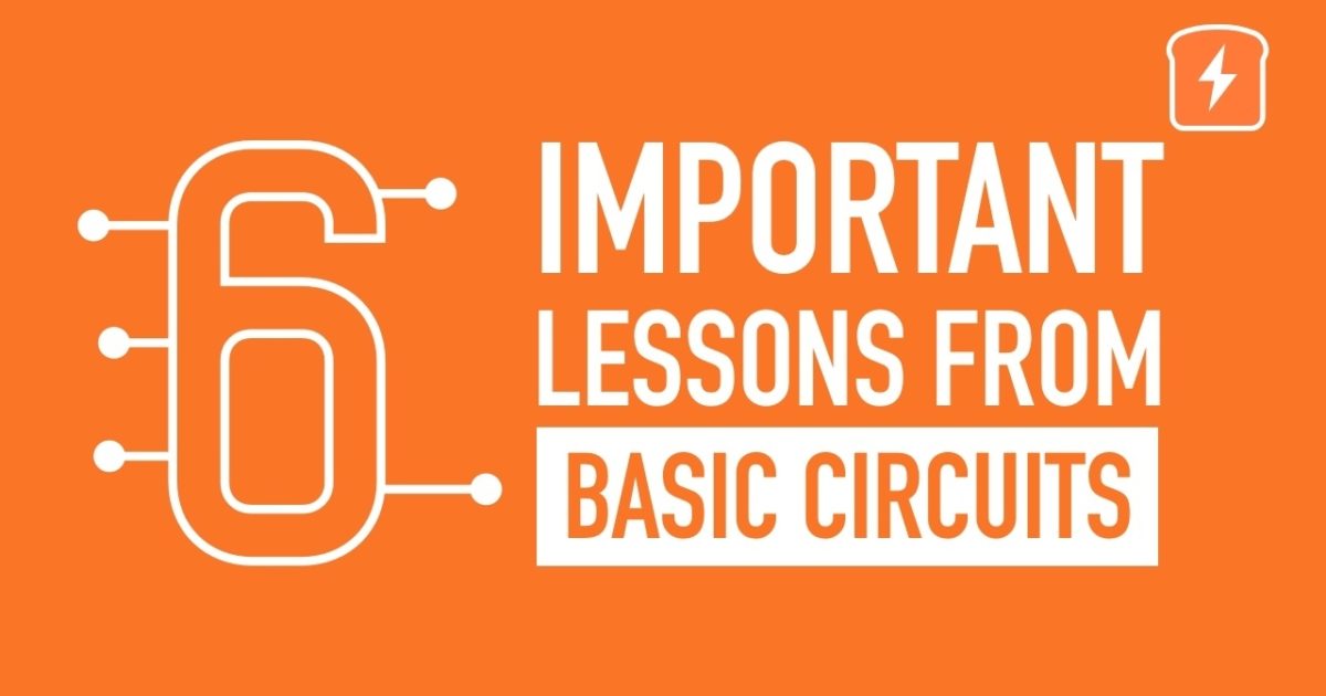 6 Things Everyone Should Know About Circuits 101 | CircuitBread